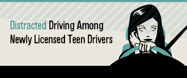 Infographic: Distracted Driving Among Newly Licensed Teen Drivers