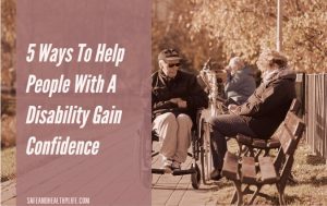 5 Ways To Help People With A Disability Gain Confidence