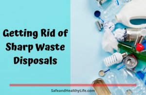 Getting Rid of Sharp Waste Disposals