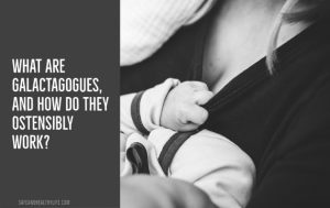What Are Galactagogues, And How Do They Ostensibly Work?