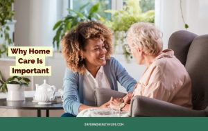 Why Home Care Is Important