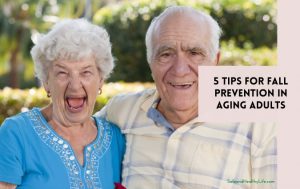 5 Tips For Fall Prevention In Aging Adults