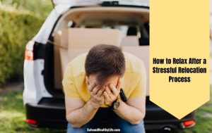 How to Relax After a Stressful Relocation Process